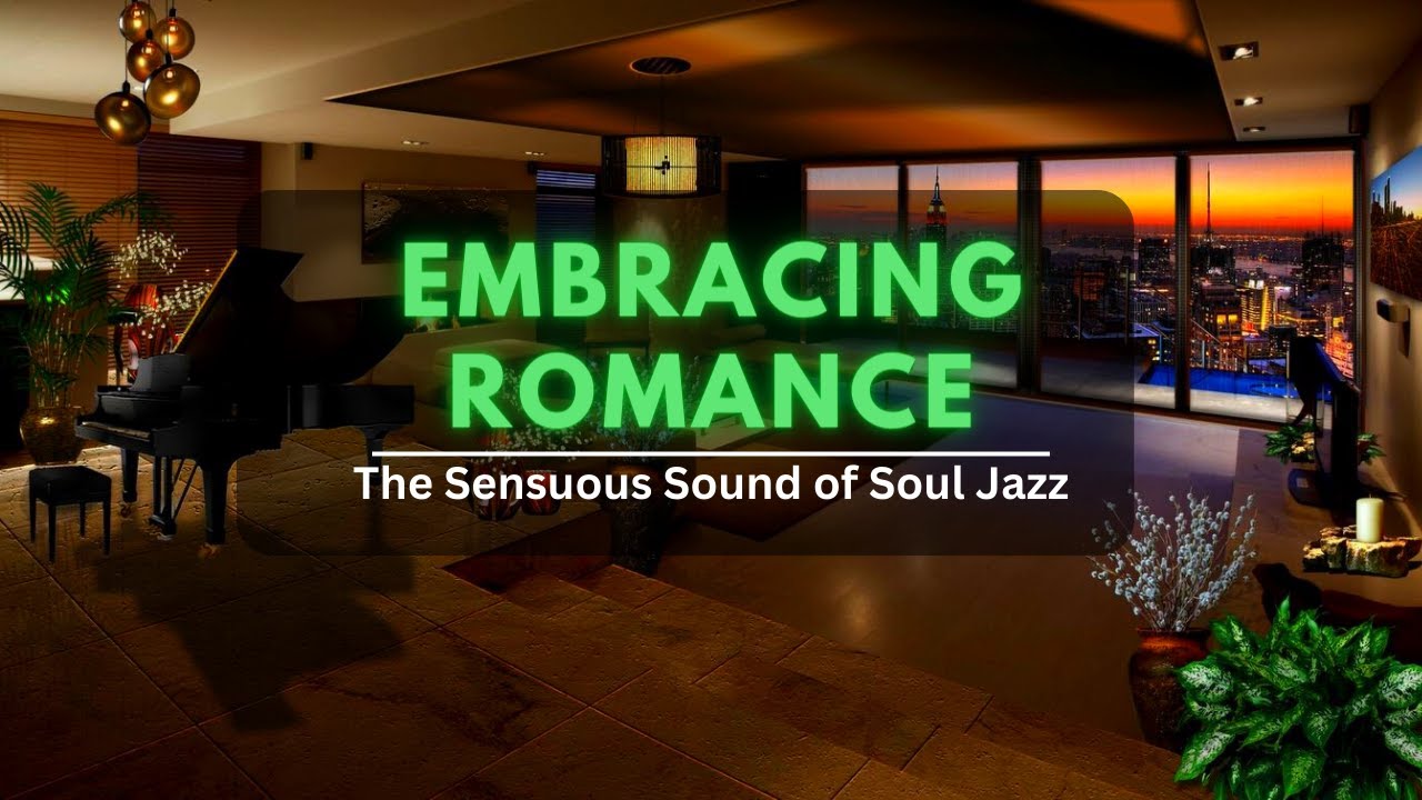 Embracing Romance: The Sensuous Sound of Soul Jazz | A Melodic Journey ...