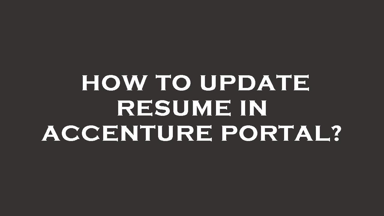 How to update resume in accenture portal? - YouTube