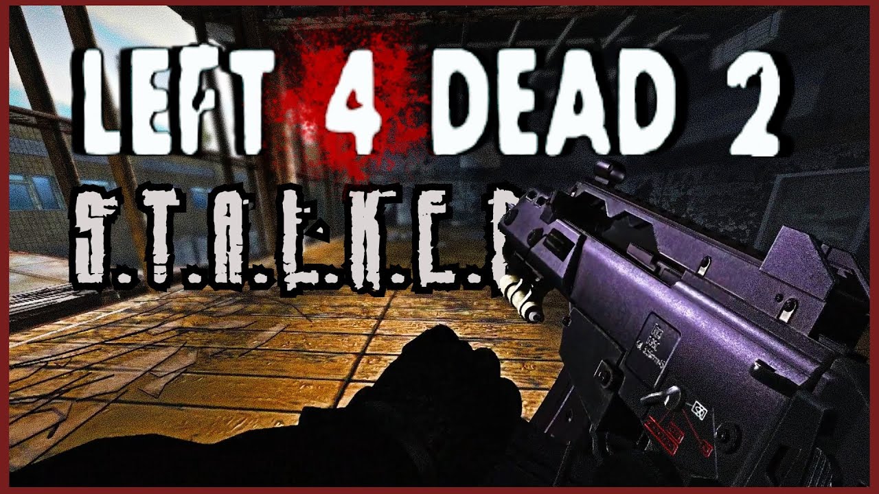 STALKER x Left 4 Dead 2 Collection Show Video - YouTube