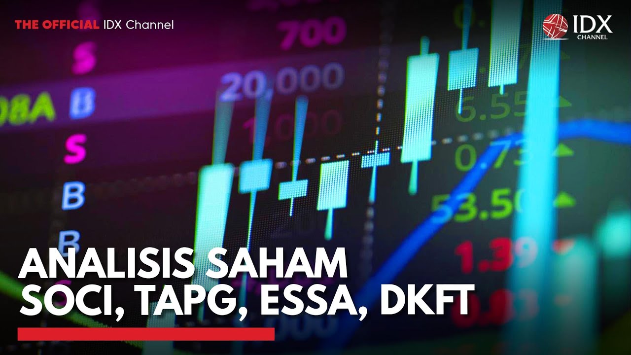 Analisis Saham SOCI, TAPG, ESSA, DKFT | IDX CHANNEL - YouTube