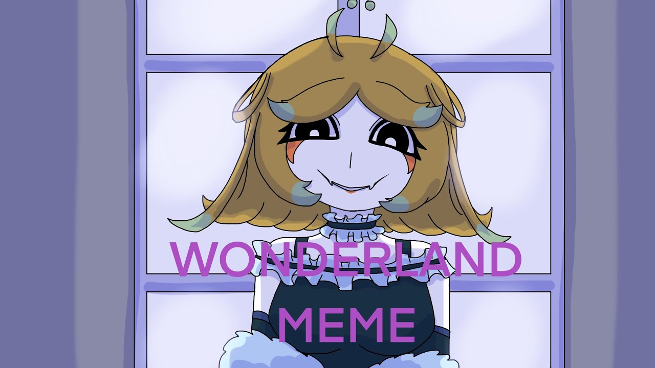 【meme】wonderland - YouTube