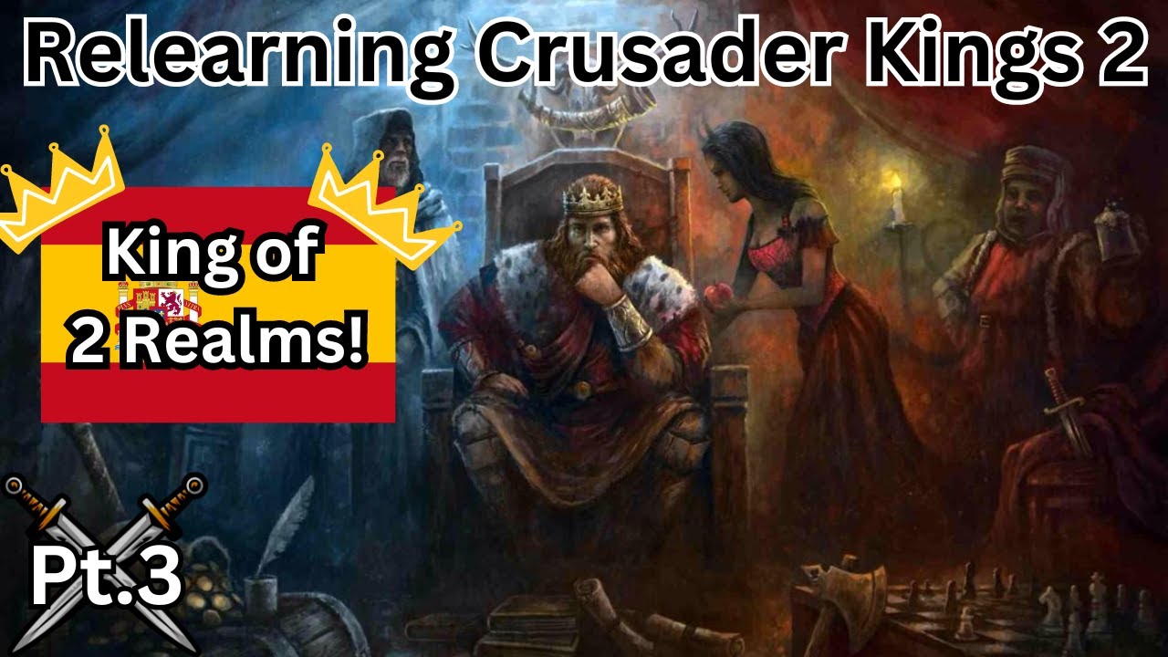 Relearning Crusader Kings 2 - Part 3 - King of 2 Realms - YouTube