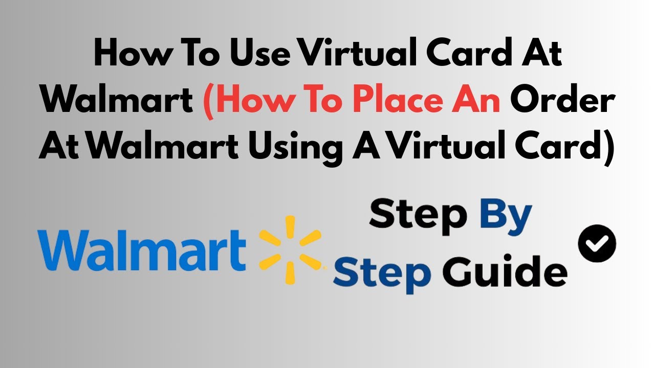 How To Use Virtual Card At Walmart (How To Place An Order At Walmart ...