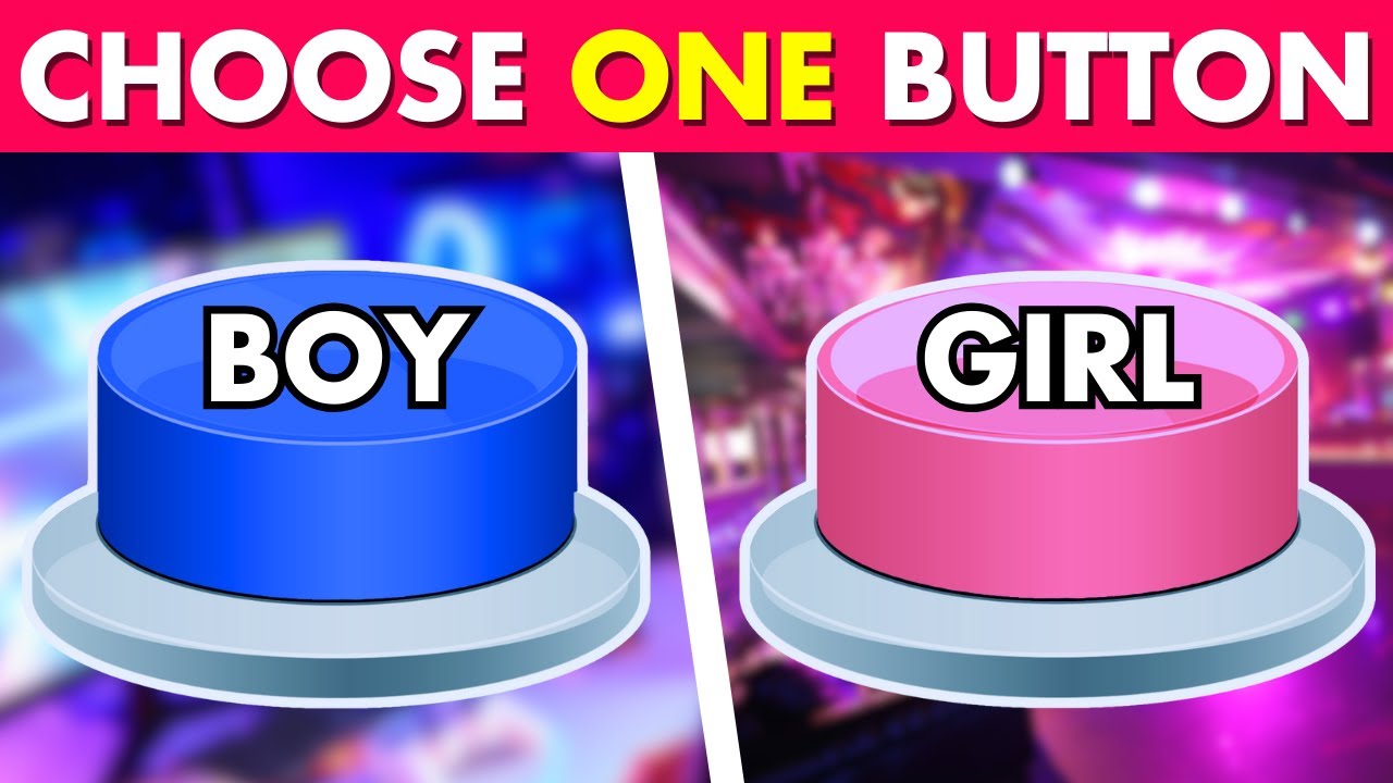 Choose One Button! 🤩 BOY or GIRL Edition 🔵🔴 - YouTube