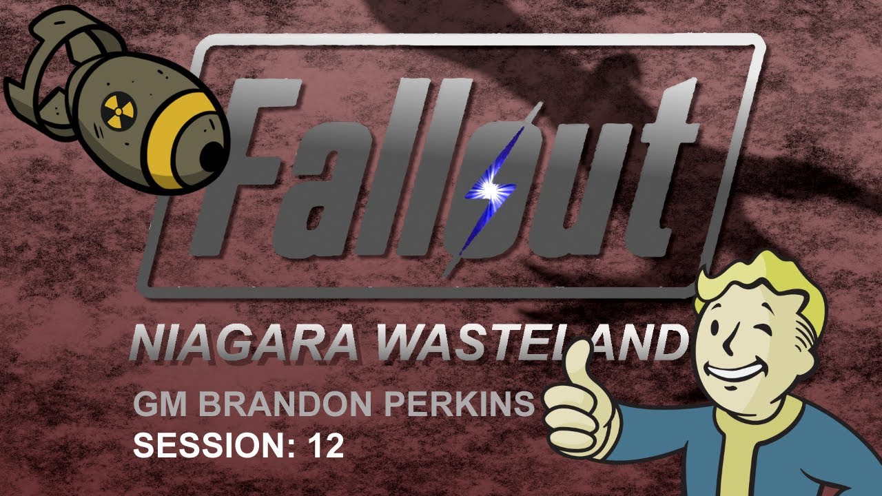 FALLOUT 2D20 - Niagara Wasteland (FINALE) - Session 12 - GM Brandon ...