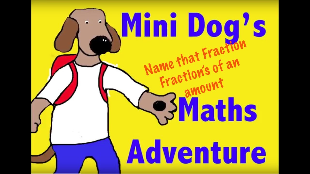 Name that Fraction (Fractions of an amount)- Mini Dogs Maths Adventure ...