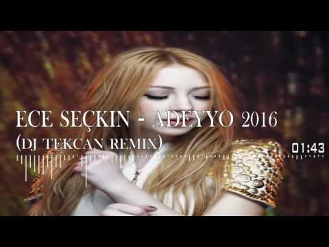Ece Seçkin - Adeyyo 2016 (Dj Tekcan Remix)