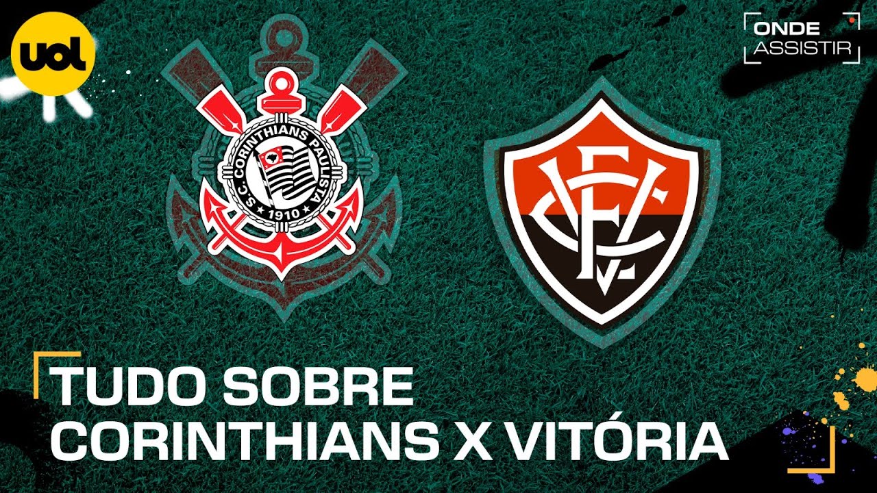CORINTHIANS X VITÓRIA: ONDE ASSISTIR AO VIVO, HORÁRIO E ESCALAÇÕES PELO ...