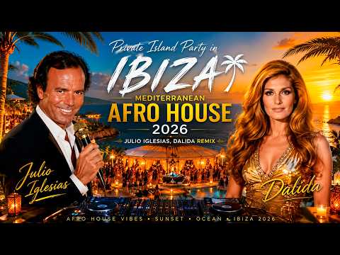 POV: Private Island Party in Ibiza 🌴 Mediterranean Afro House 2026 (Julio Iglesias, Dalida Remix)