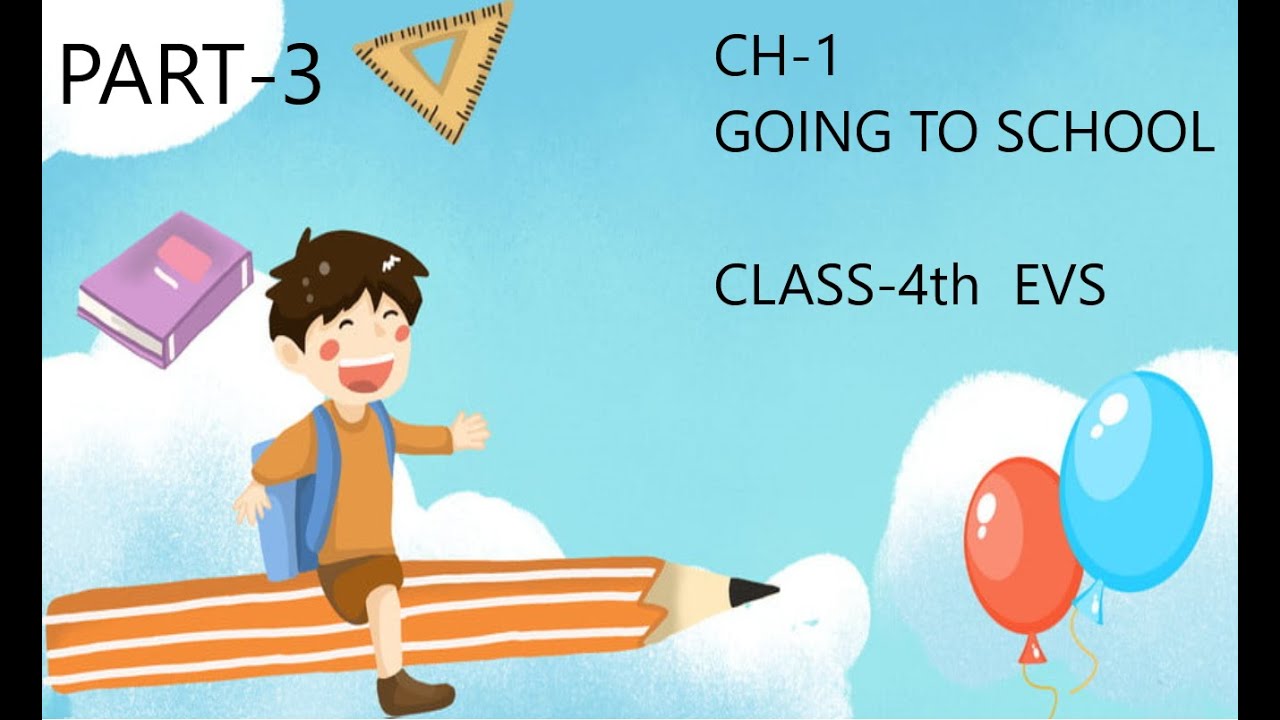 CLASS-4th EVS CHAPTER-1 GOING TO SCHOOL PART-3 - YouTube