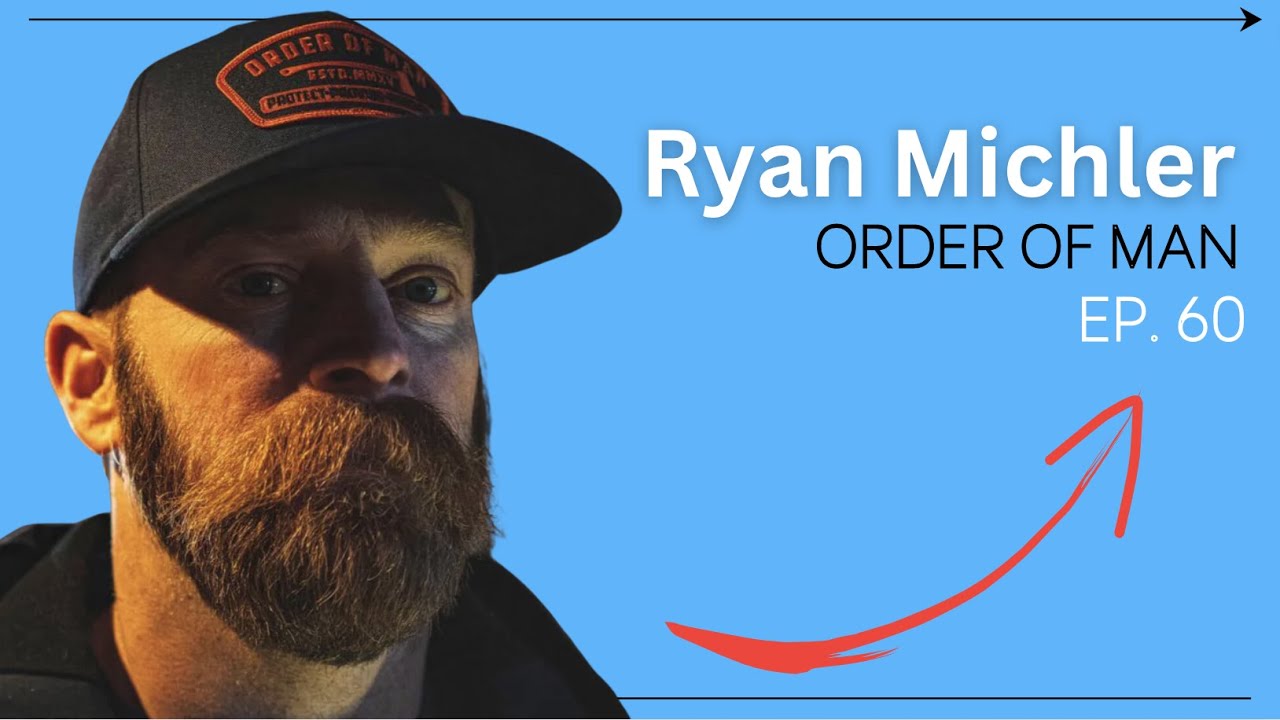 FULL PODCAST with Ryan Michler - Order of Man - YouTube