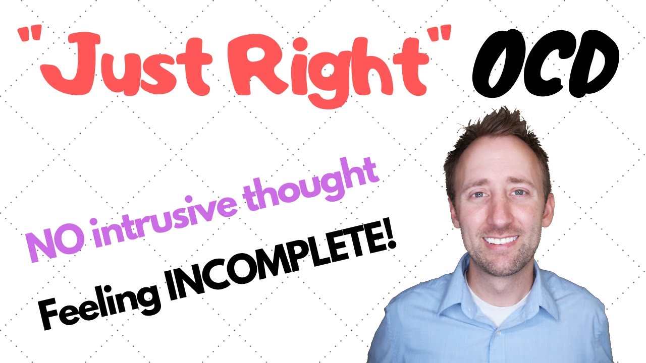 Just Right OCD - A Feeling of Incomplete - YouTube