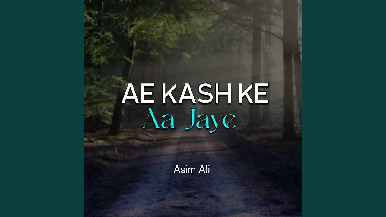 Ae Kash Ke Aa Jaye - YouTube