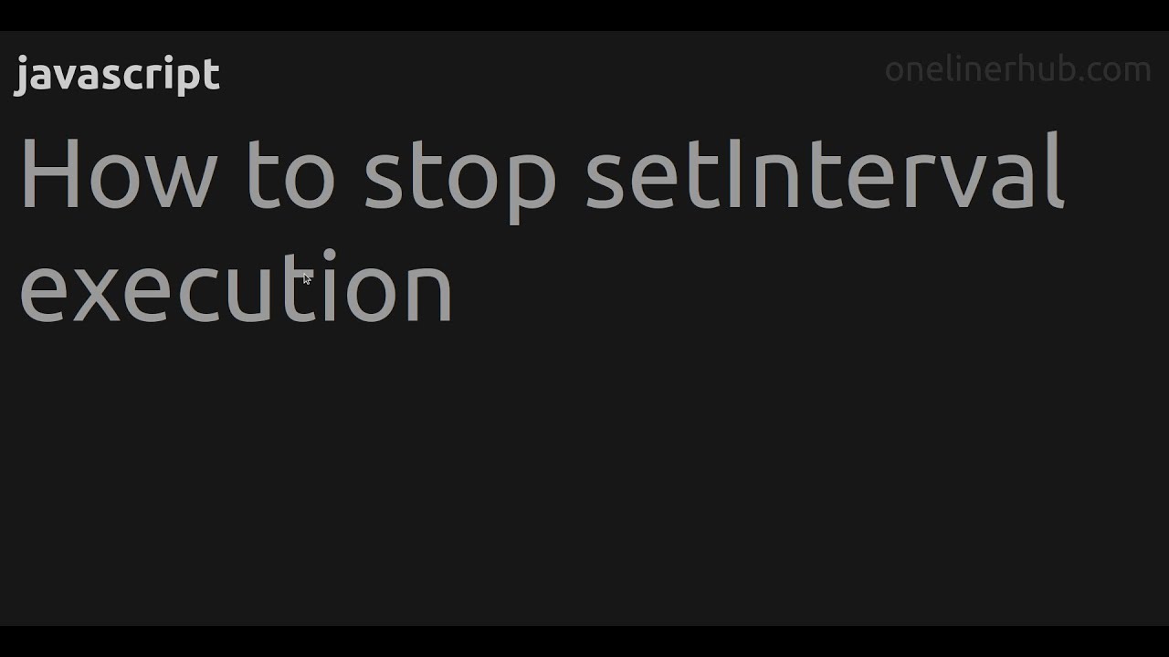 How To Stop SetInterval Execution YouTube How To Stop SetInterval Execution YouTube