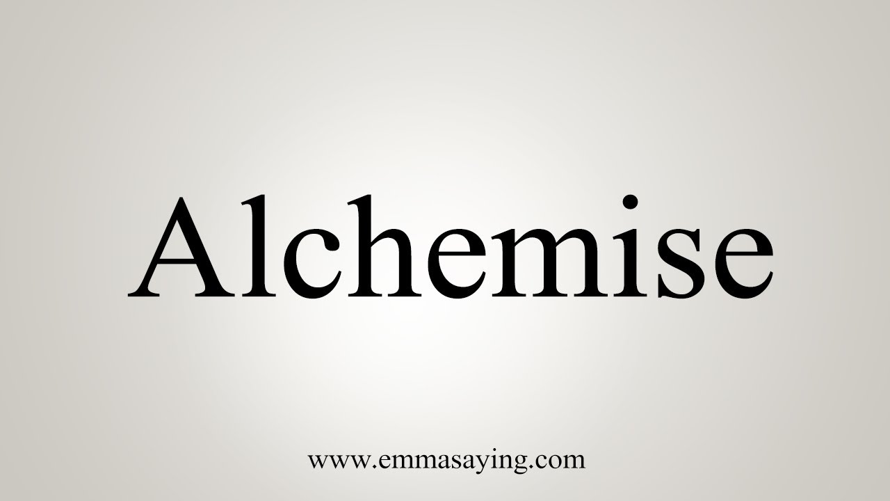 How To Say Alchemise - YouTube