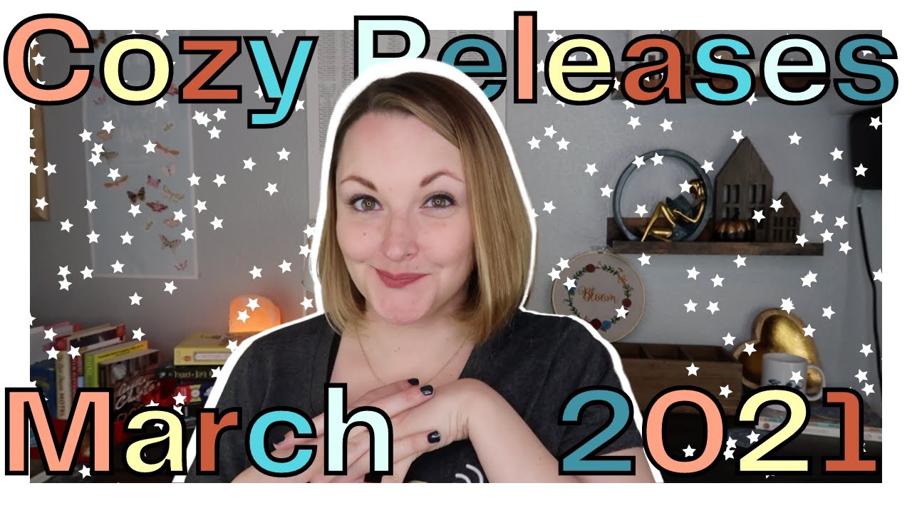 Cozy Releases| March 2021 - YouTube