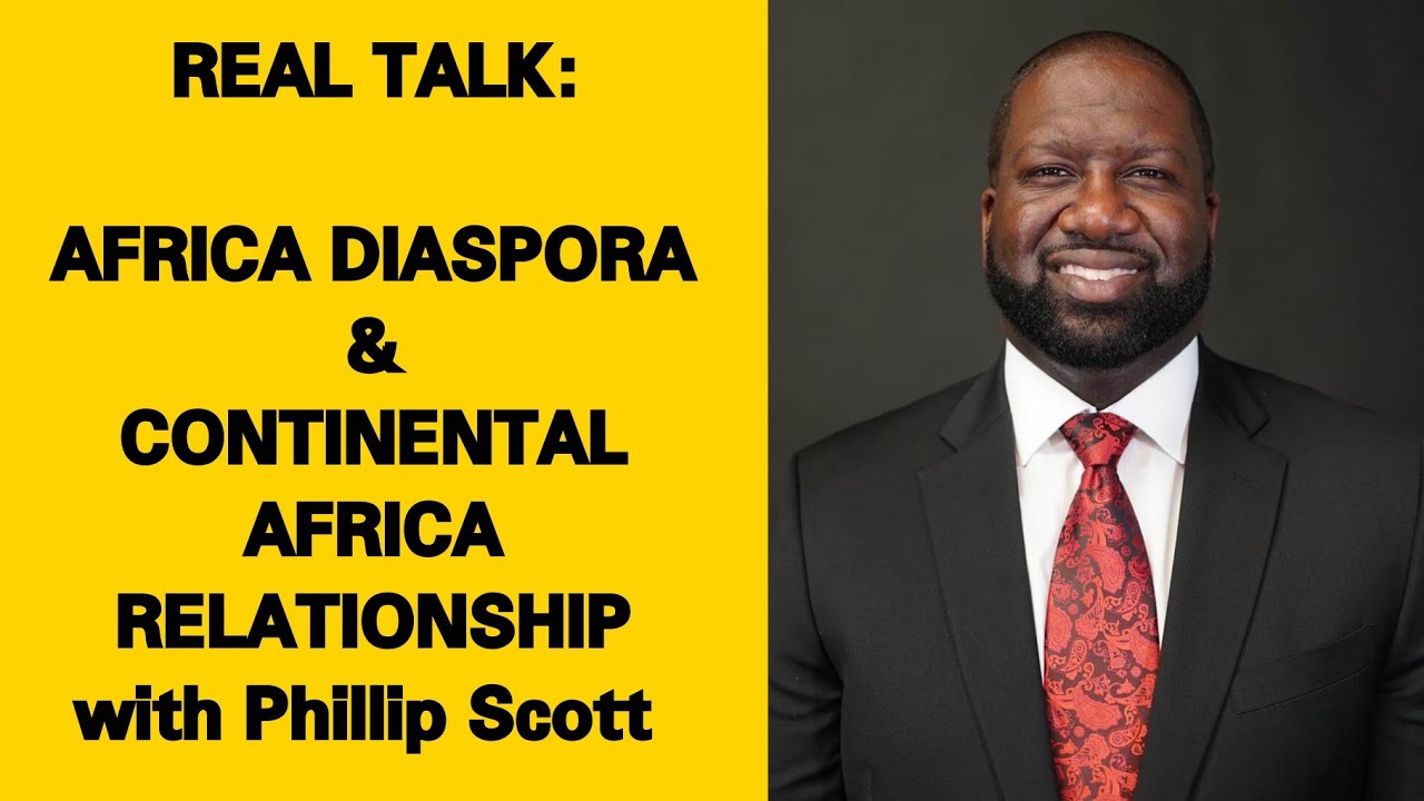 REAL TALK: STATE OF THE AFRICAN DIASPORA WITH PHILLIP SCOTT - YouTube