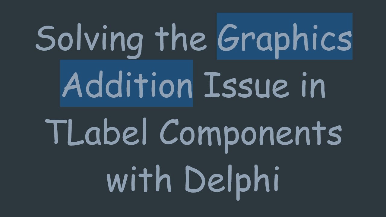 Solving the Graphics Addition Issue in TLabel Components with Delphi - YouTube