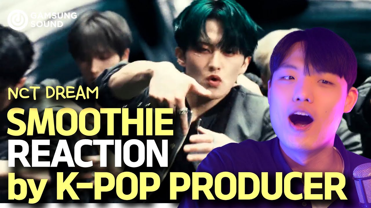 K-POP PRODUCER REACTS to NCT DREAM 'SMOOTHIE'🔥MV | Reaction 엔시티 드림 ...