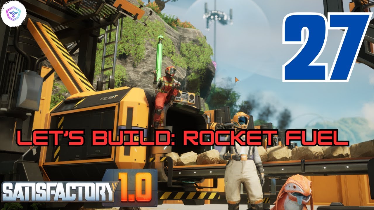 27. Let’s build: Rocket Fuel [Satisfactory Milestone Playthrough] - YouTube
