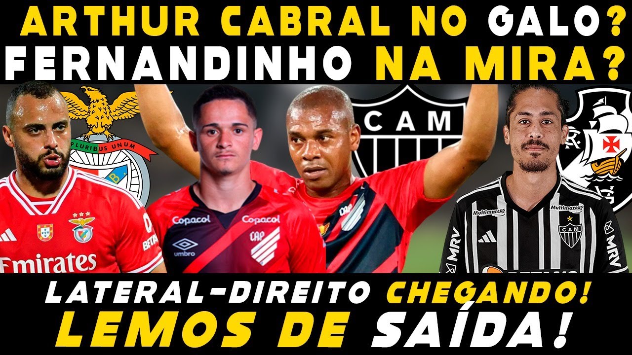 4 REFORÇOS CHEGANDO! ARTHUR CABRAL NO GALO? CUCA QUER FERNANDINHO? E+ ...