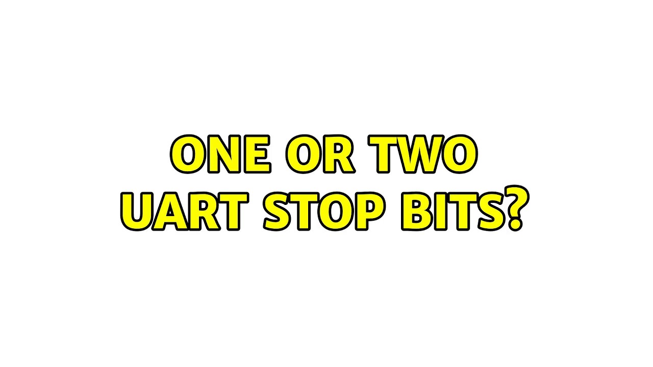 One or two UART stop bits? (7 Solutions!!) - YouTube