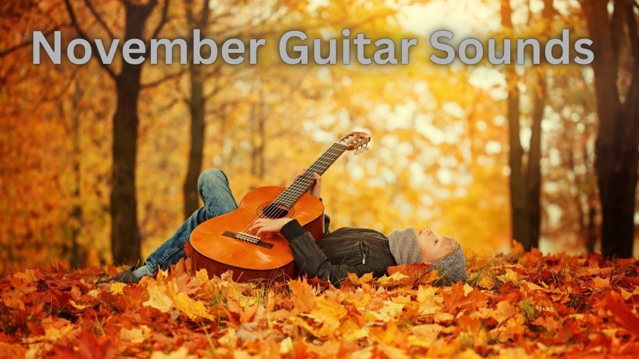 November Guitar Sounds | Autumn Vibes | Relaxing Guitar Instrumental ...