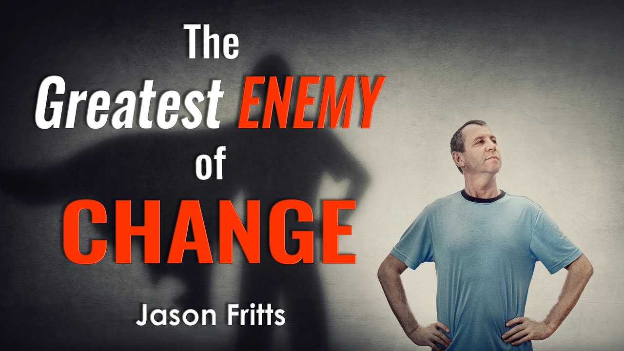 The Greatest Enemy of Change - Jason Fritts - YouTube