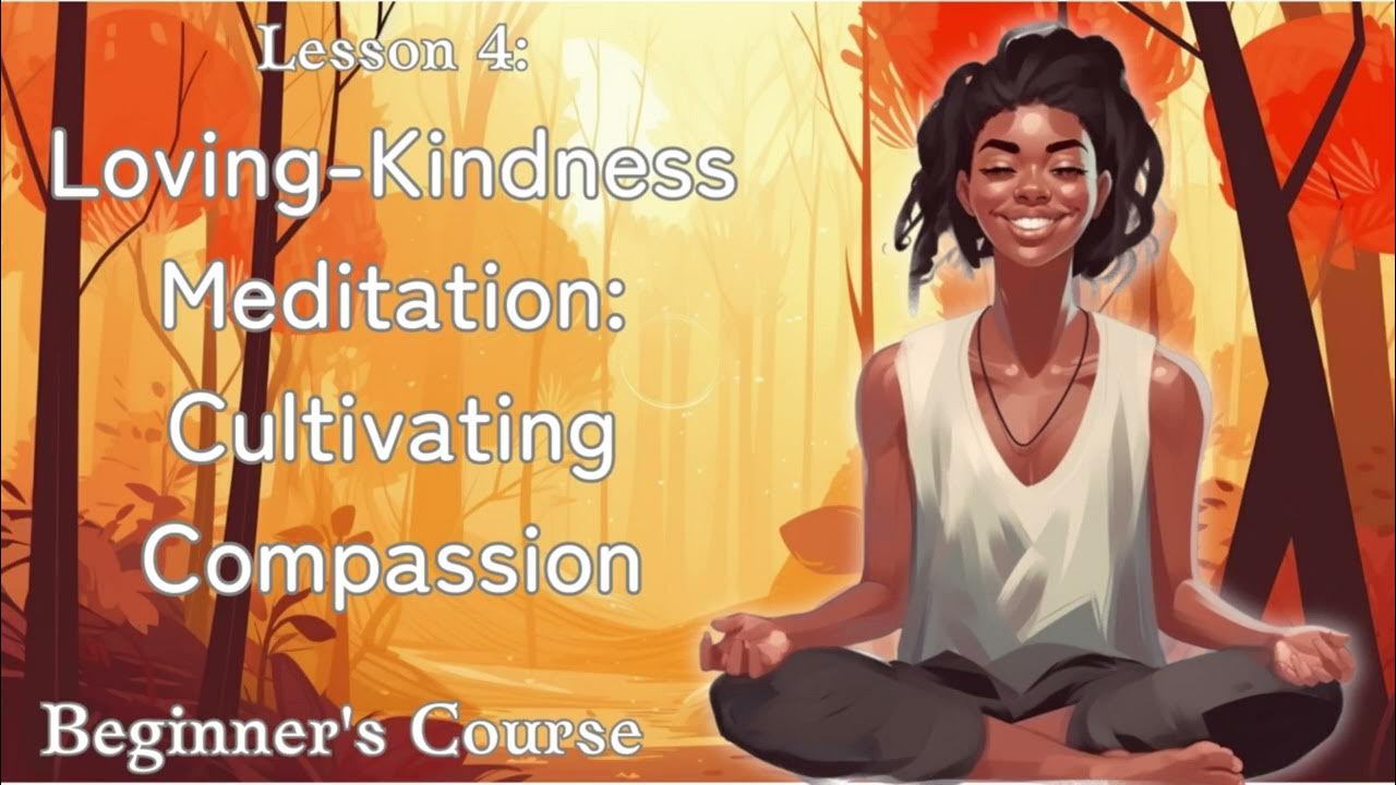 The Beginner's Guide to Meditation: Lesson 4 - Loving-Kindness ...