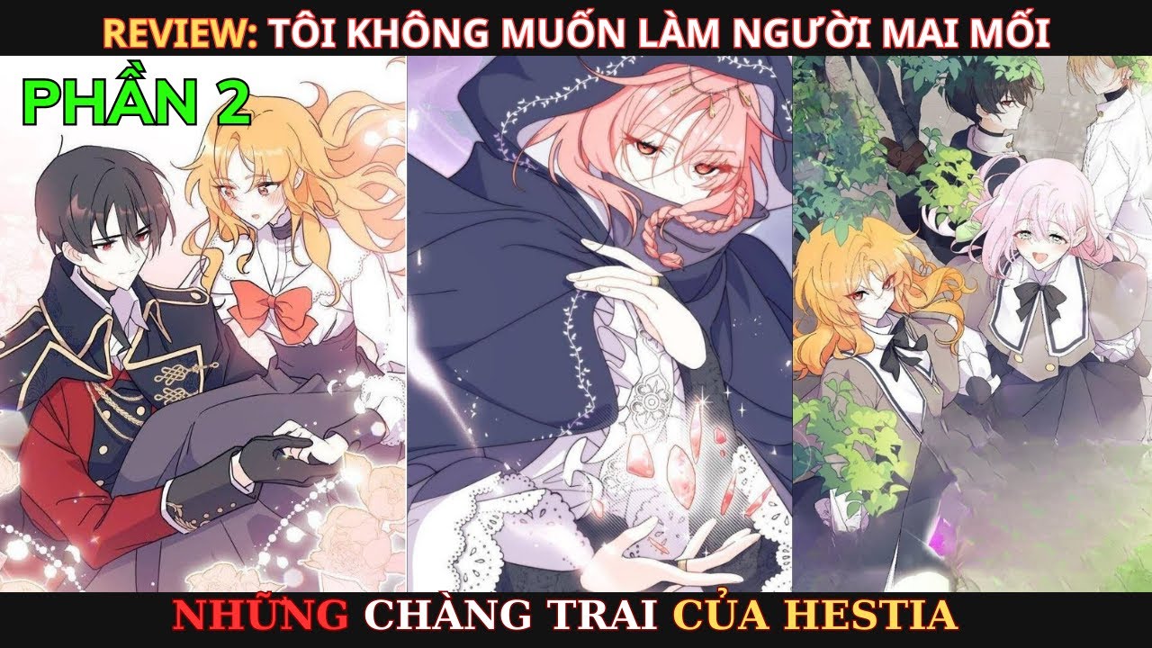 NHỮNG CHÀNG TRAI CỦA HESTIA - Tôi Không Muốn Làm Người Mai Mối - Phần 2 ...
