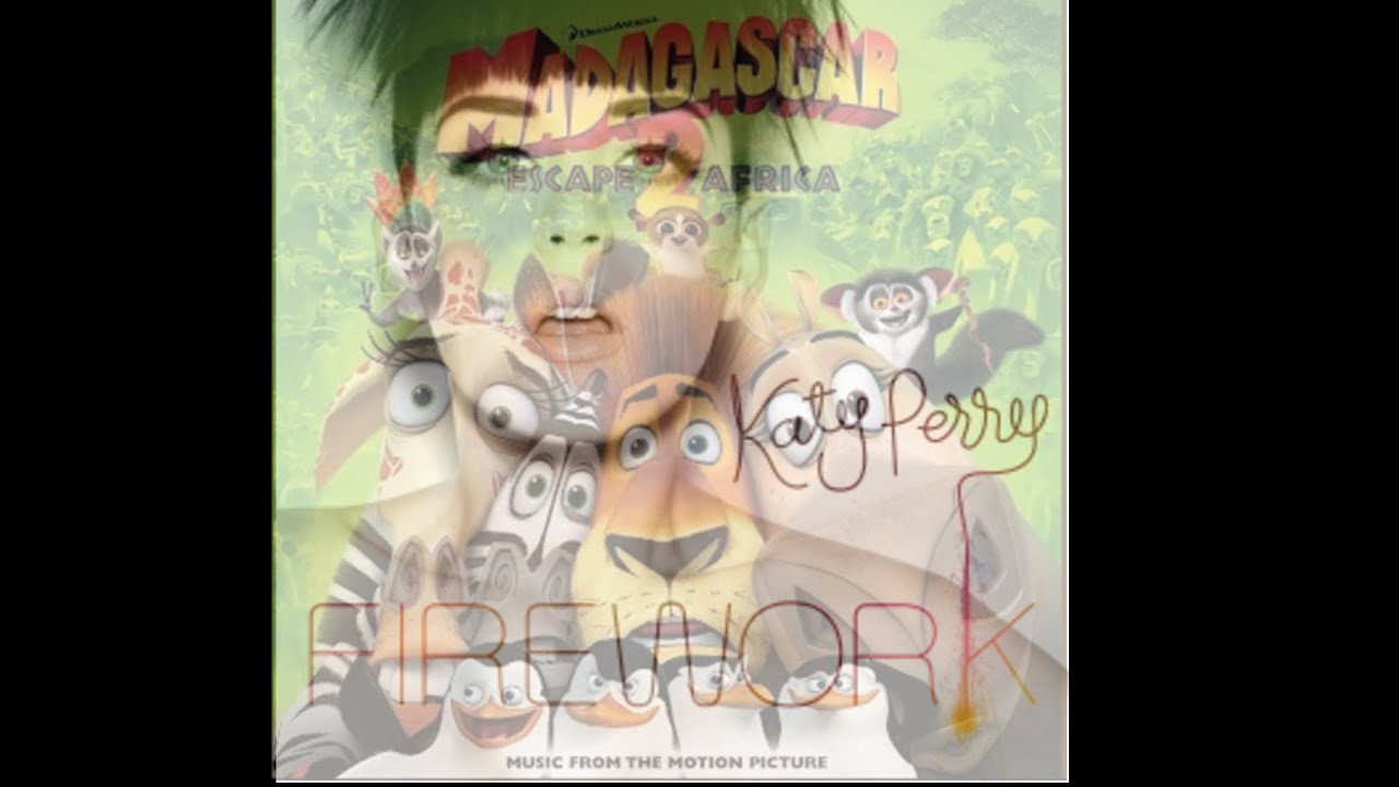 Firework (Katy Perry) X Move It Move It (Madagascar 3 song) - Dan2mil ...