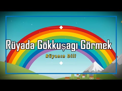 RÜYADA GÖKKUŞAĞI GÖRMEK (rüya tabiri)
