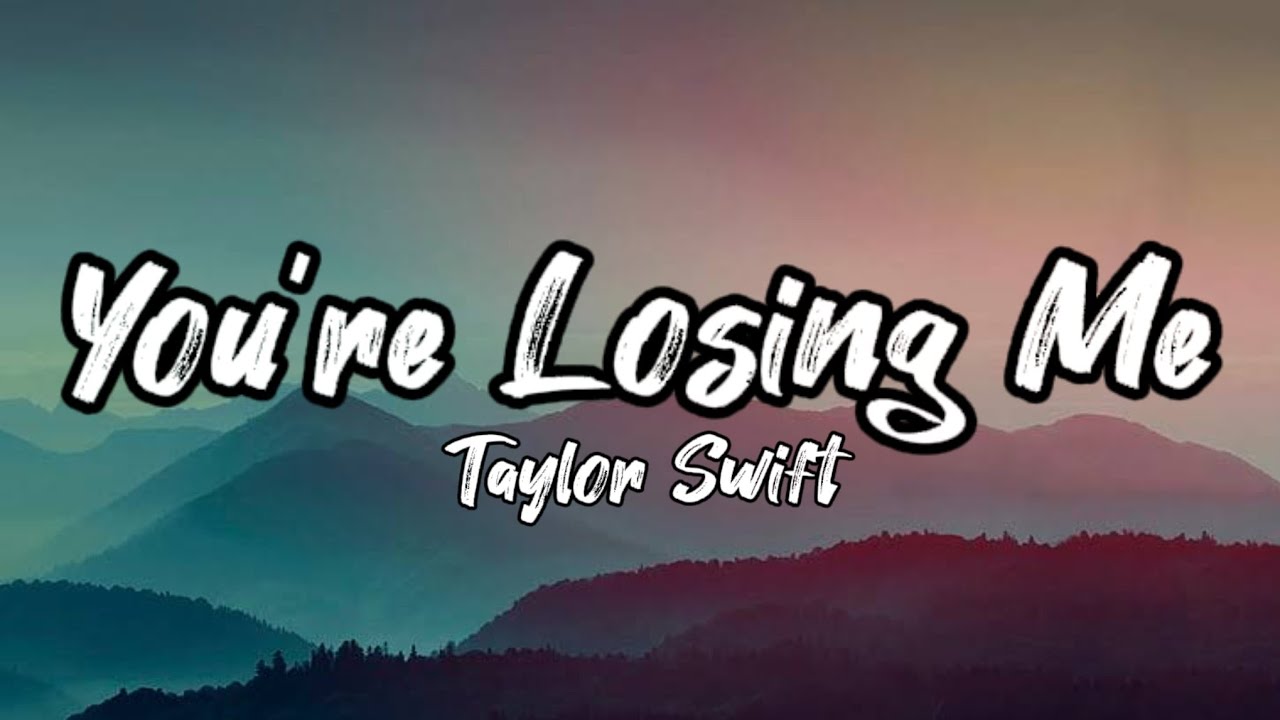 Taylor Swift - You're Losing Me (Lyrics) - YouTube
