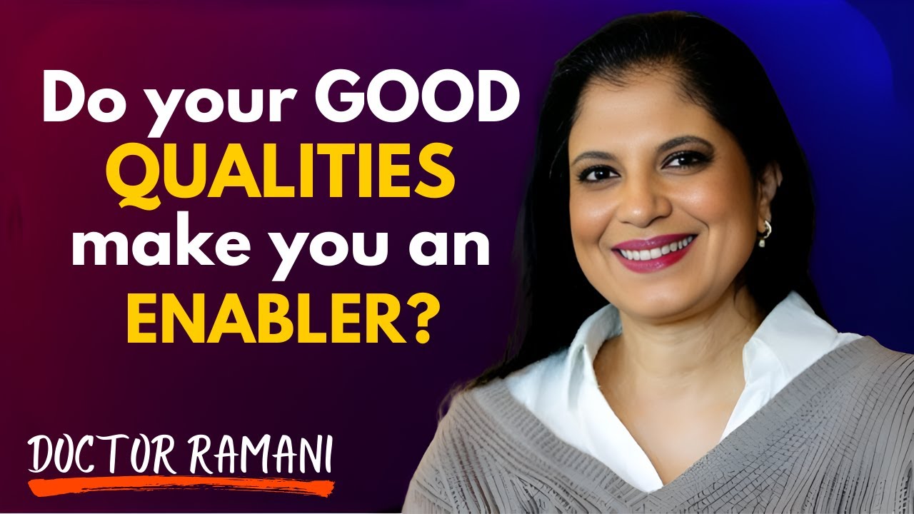 Do Your GOOD QUALITIES Make You an ENABLER? | Doctor Ramani - YouTube