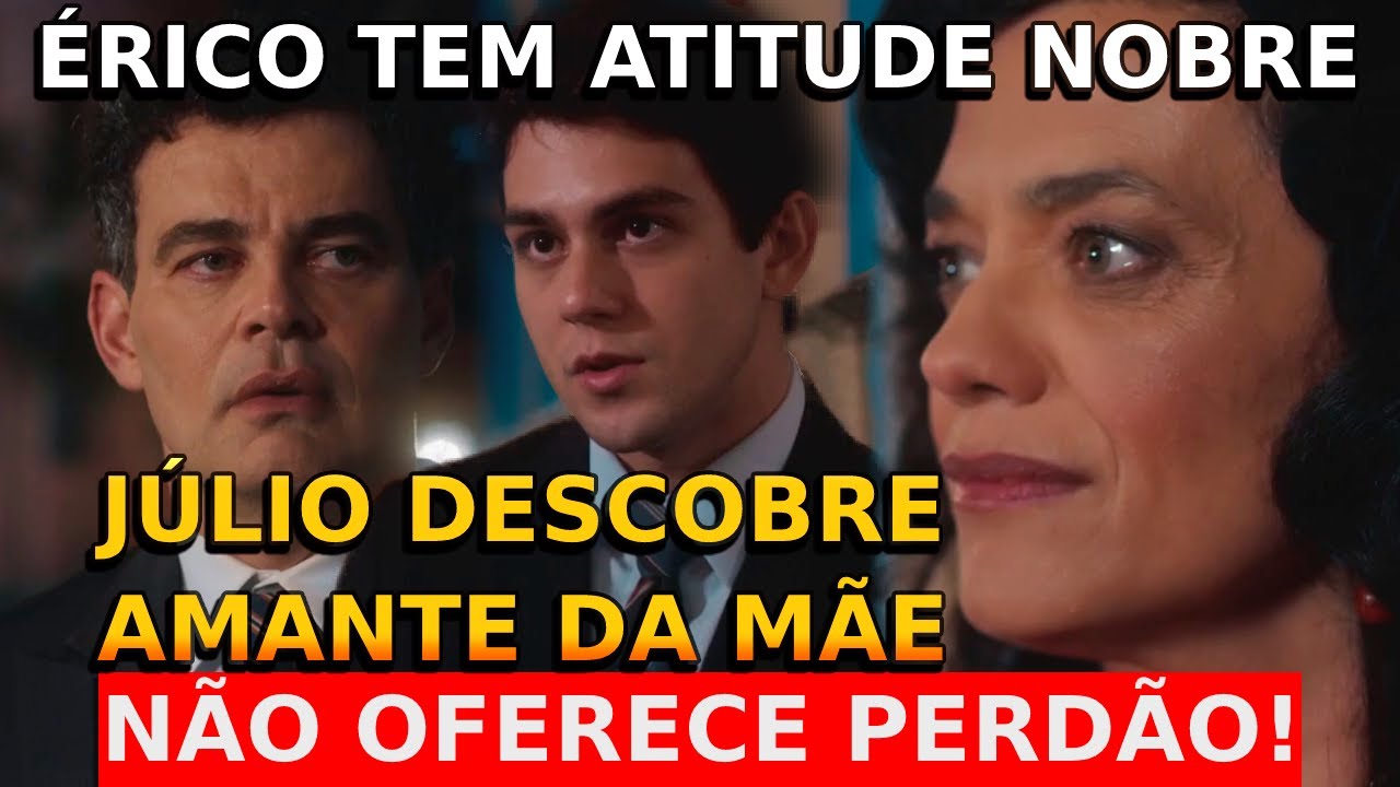 Amor Perfeito -Julio DESCOBRE TUDO e NÃO PERDOA Veronica! Érico tem ...
