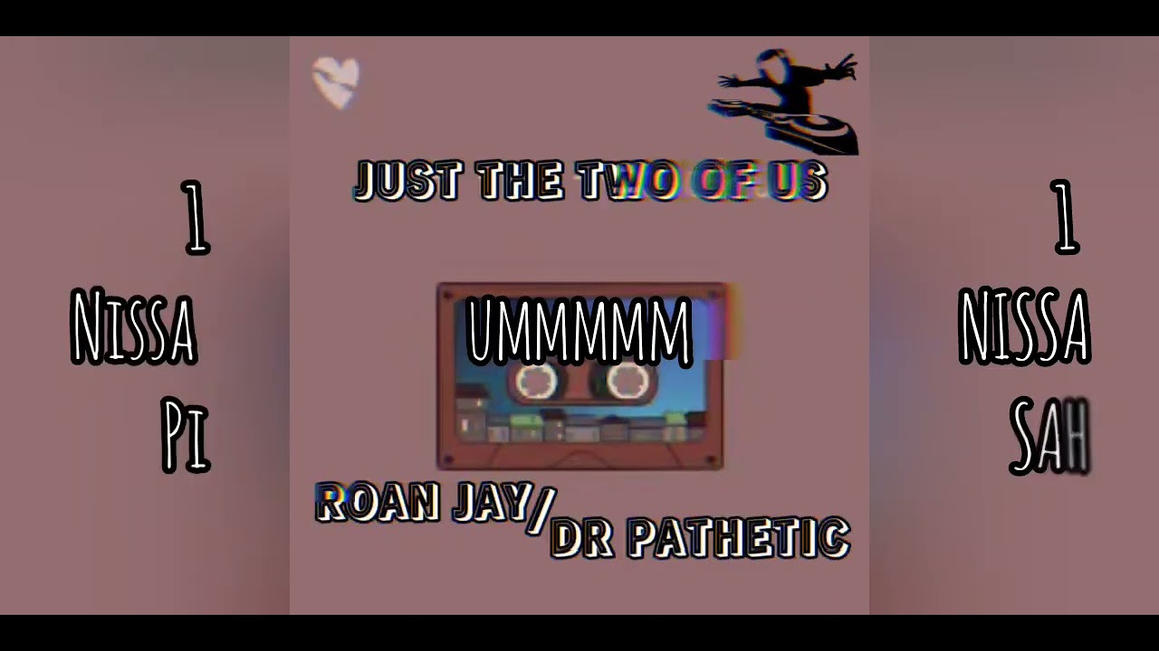 JUST THE TWO OF US[ROAN JAY _ DR PATHETIC]REMIX 2023 - YouTube