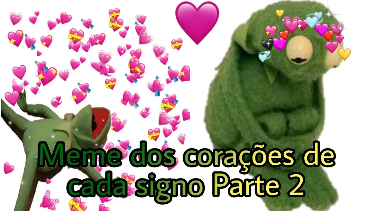 MEME DOS CORAÇÕES DE CADA SIGNO PARTE 2 - YouTube