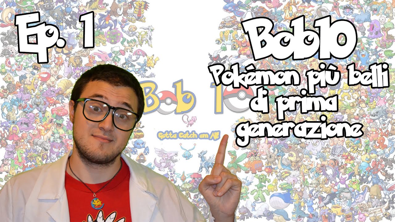 #Bob10 Ep.1 - Pokémon più "belli" della prima generazione + INTRO DI ...
