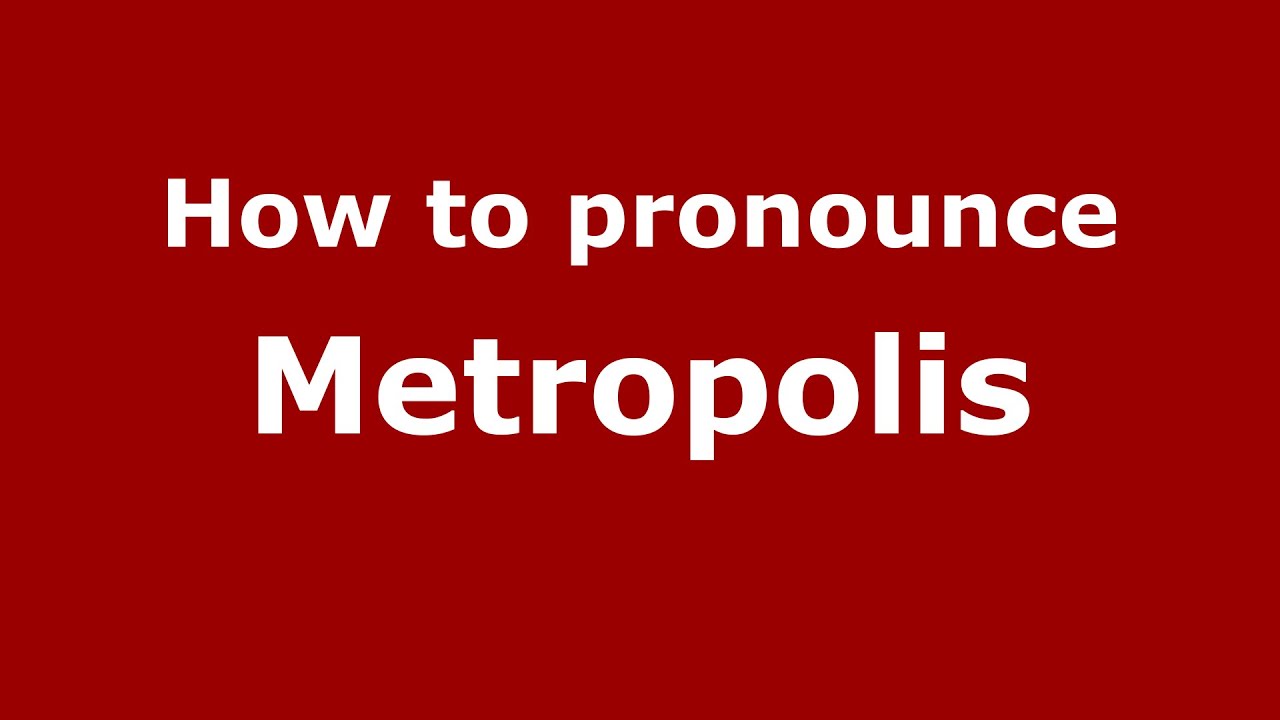 How to pronounce Metropolis (American English/US) - PronounceNames.com ...