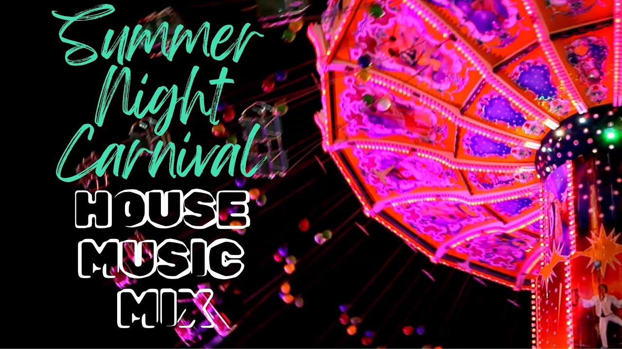 SUMMER NIGHT CARNIVAL 🎡🎠 | House Music Mix | ~ good vibes ~ - YouTube
