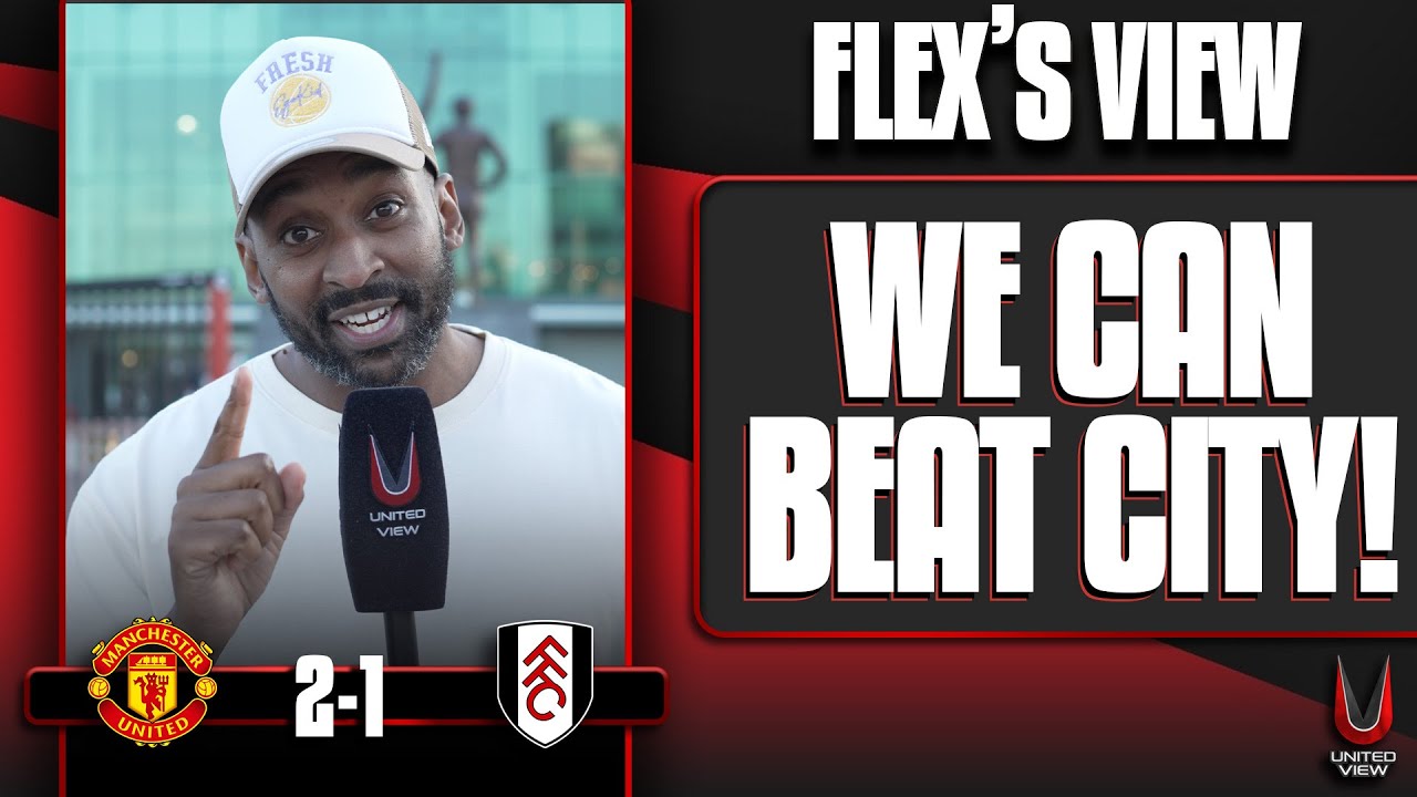 We've Made Massive Progress This Season! | Man United 2-1 Fulham | Flex ...