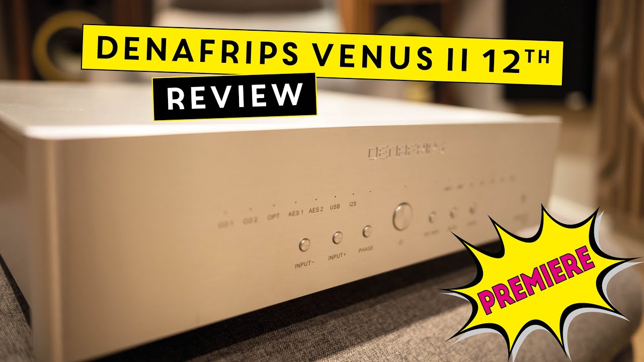 *WORLD PREMIERE REVIEW* Denafrips Venus II 12th Anniversary Edition DAC - Simply Stunning! - YouTube