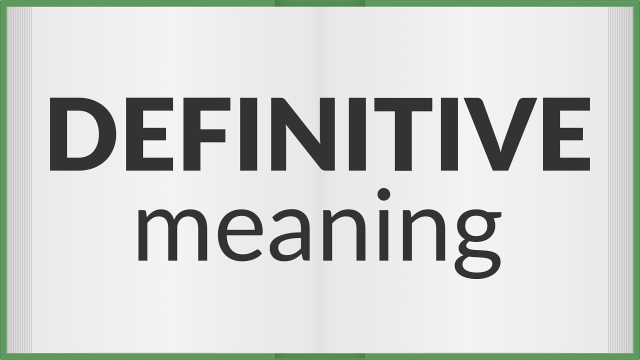 Definitive Meaning Of Definitive YouTube