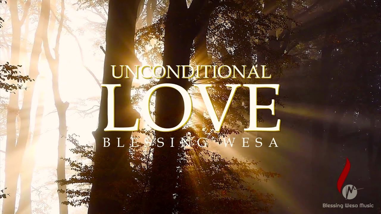 Blessing Wesa - Unconditional Love (OFFICIAL LYRIC VIDEO) - YouTube