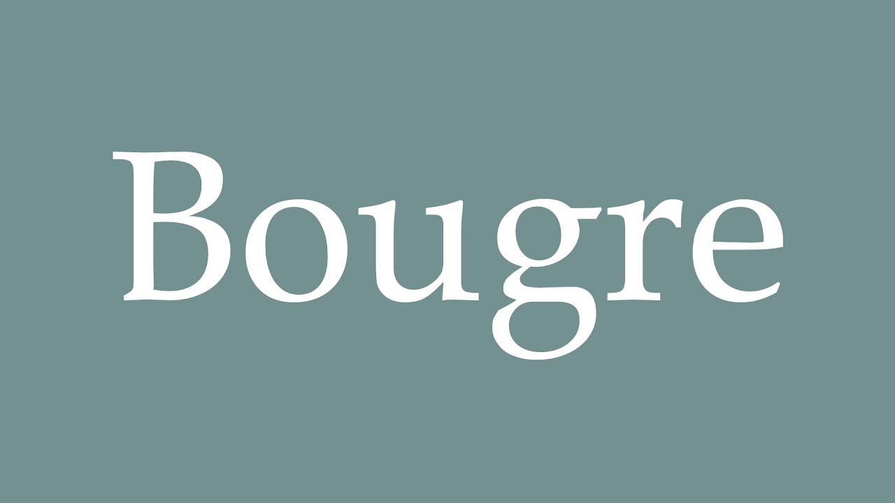 How to Pronounce ''Bougre'' Correctly in French - YouTube