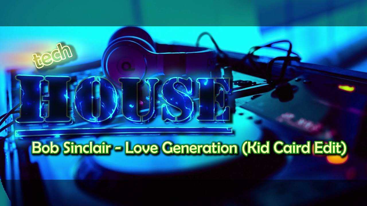 Bob Sinclair - Love Generation (Kid Caird Edit) - YouTube