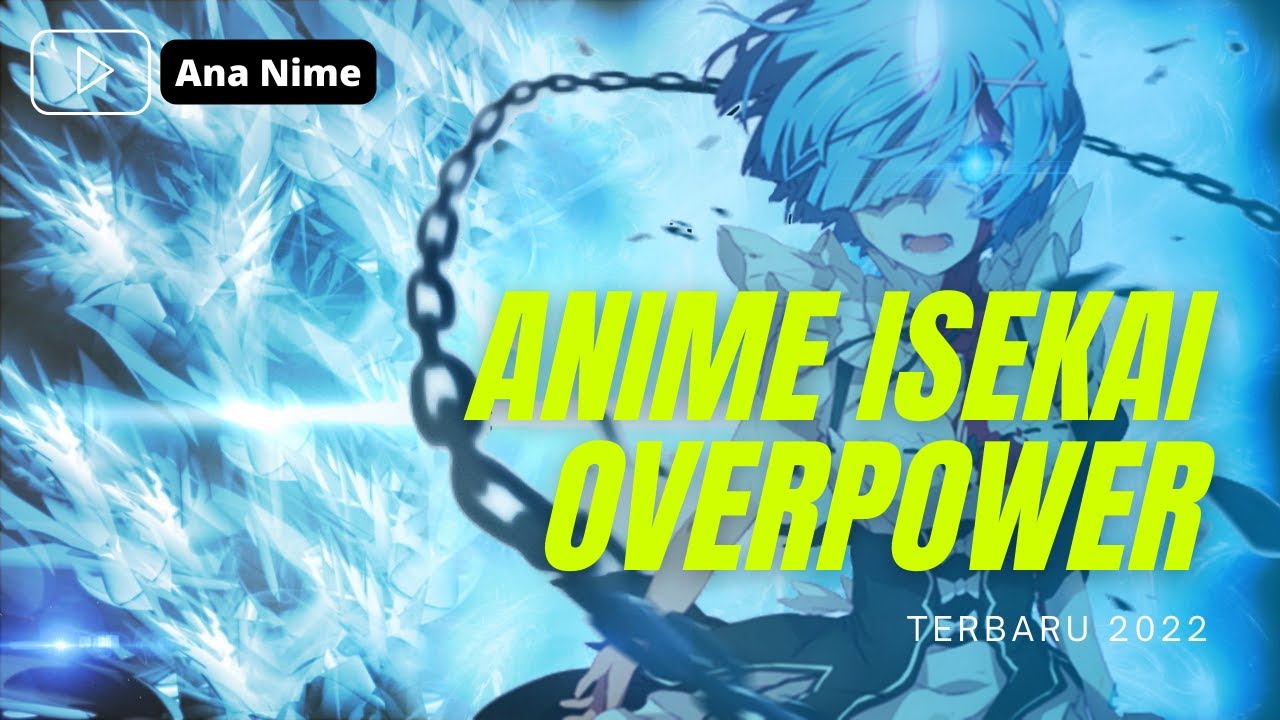 Top 5 Anime Isekai Overpower terbaik 2022 - YouTube