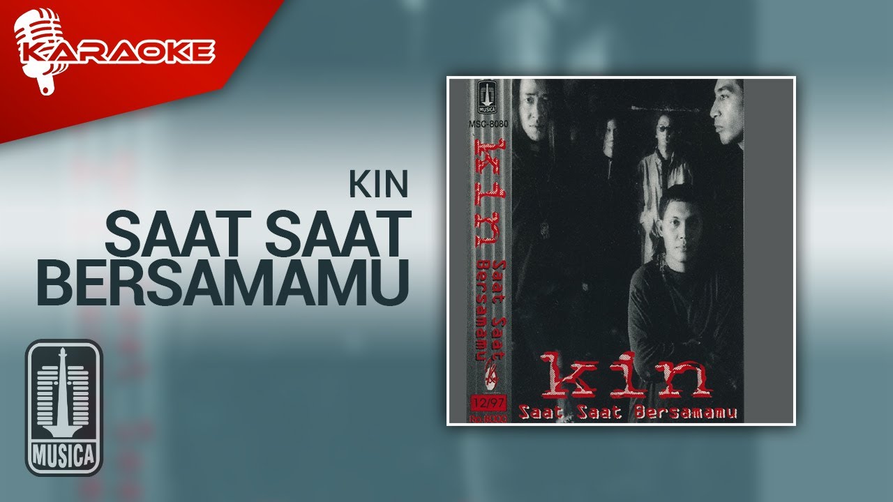 Kin - Saat Saat Bersamamu (Official Karaoke Video) - YouTube