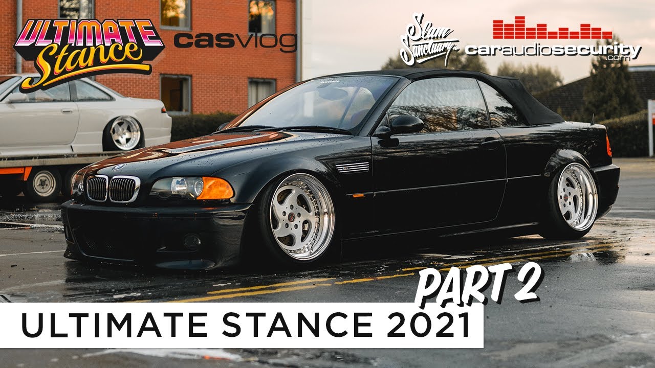 Ultimate Stance Car Show 2021 Part 2 VLOG | Slam Sanctuary x Car Audio ...