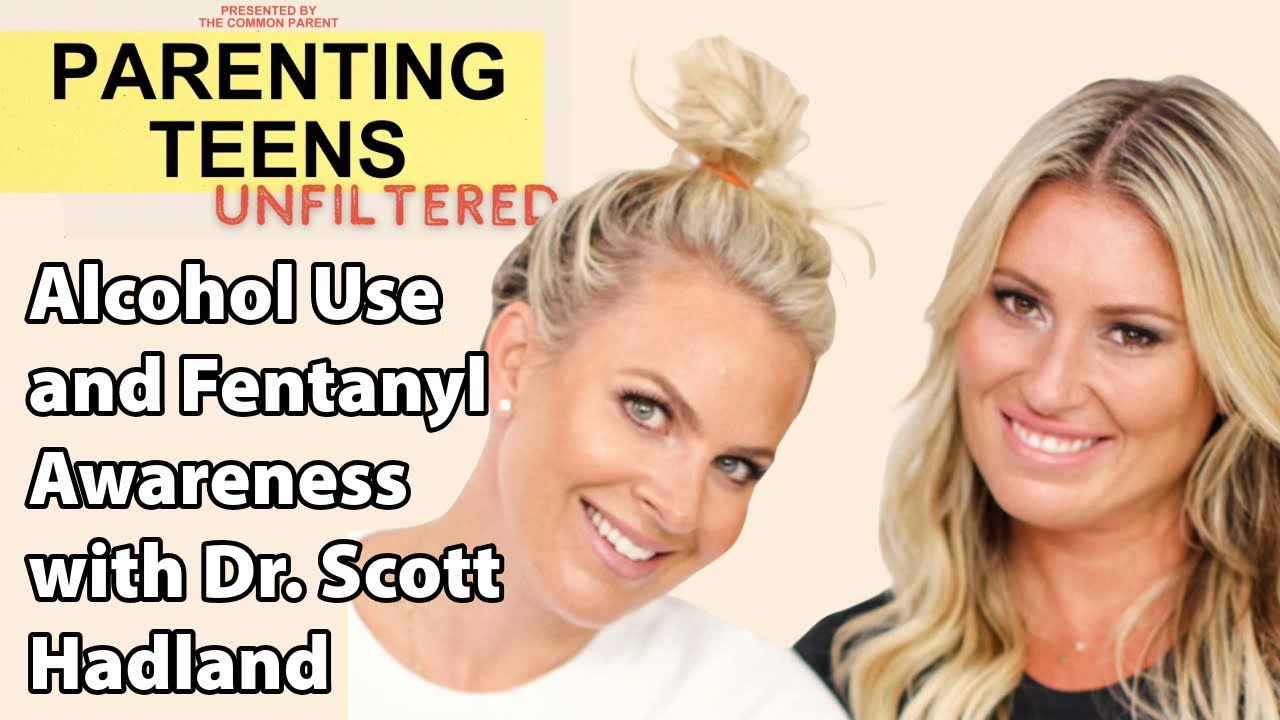 Parenting Teens Unfiltered: Alcohol Use and Fentanyl Awareness with Dr ...